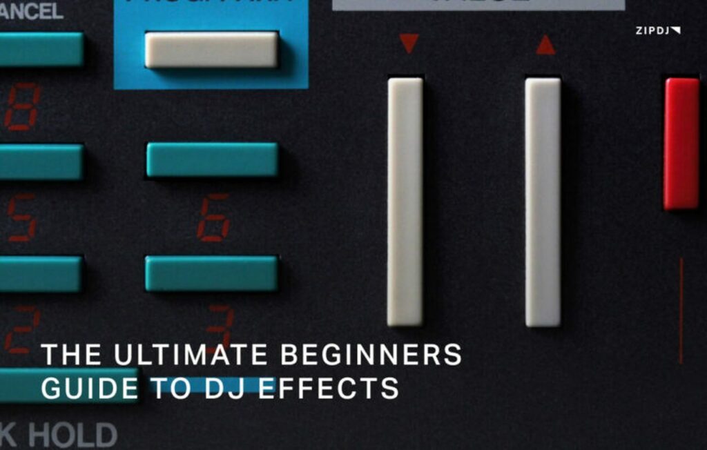 The Ultimate Beginners Guide To DJ Sound Effects In 2026 | ZIPDJ