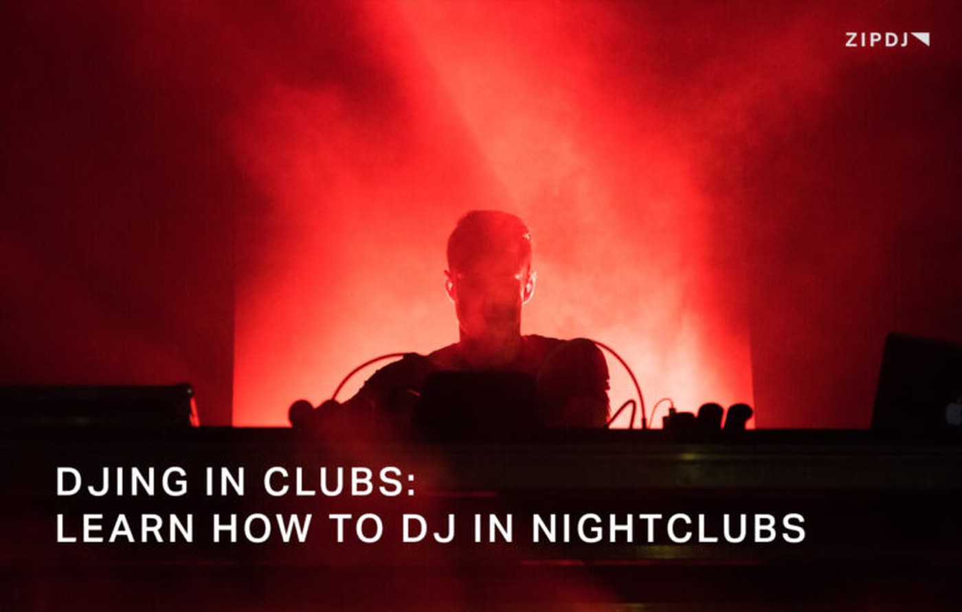 DJing Clubs: How To DJ Nightclubs In 2026 (Step-By-Step) | ZIPDJ